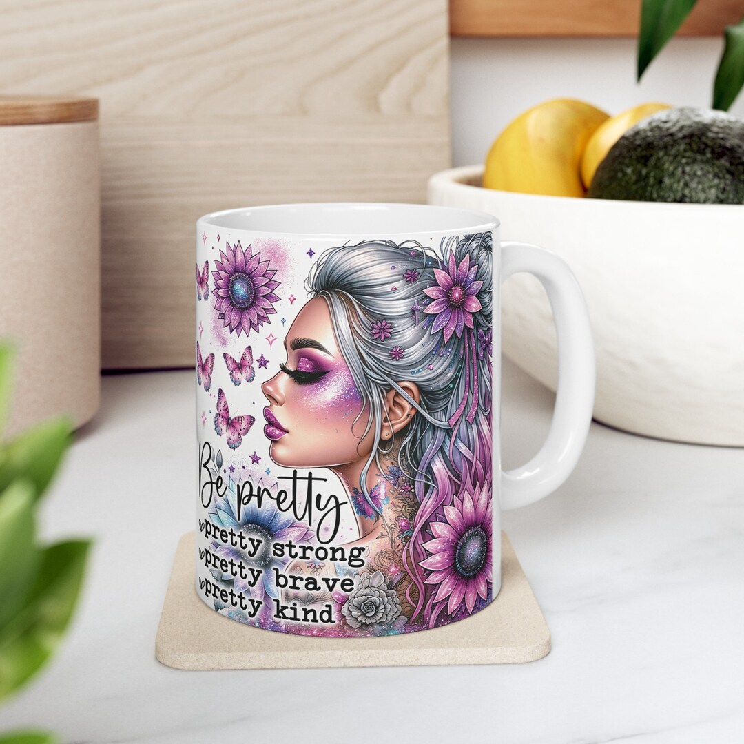 Empowered Woman Mug: be Pretty Strong Brave Kind Quote 11oz/15oz - Etsy