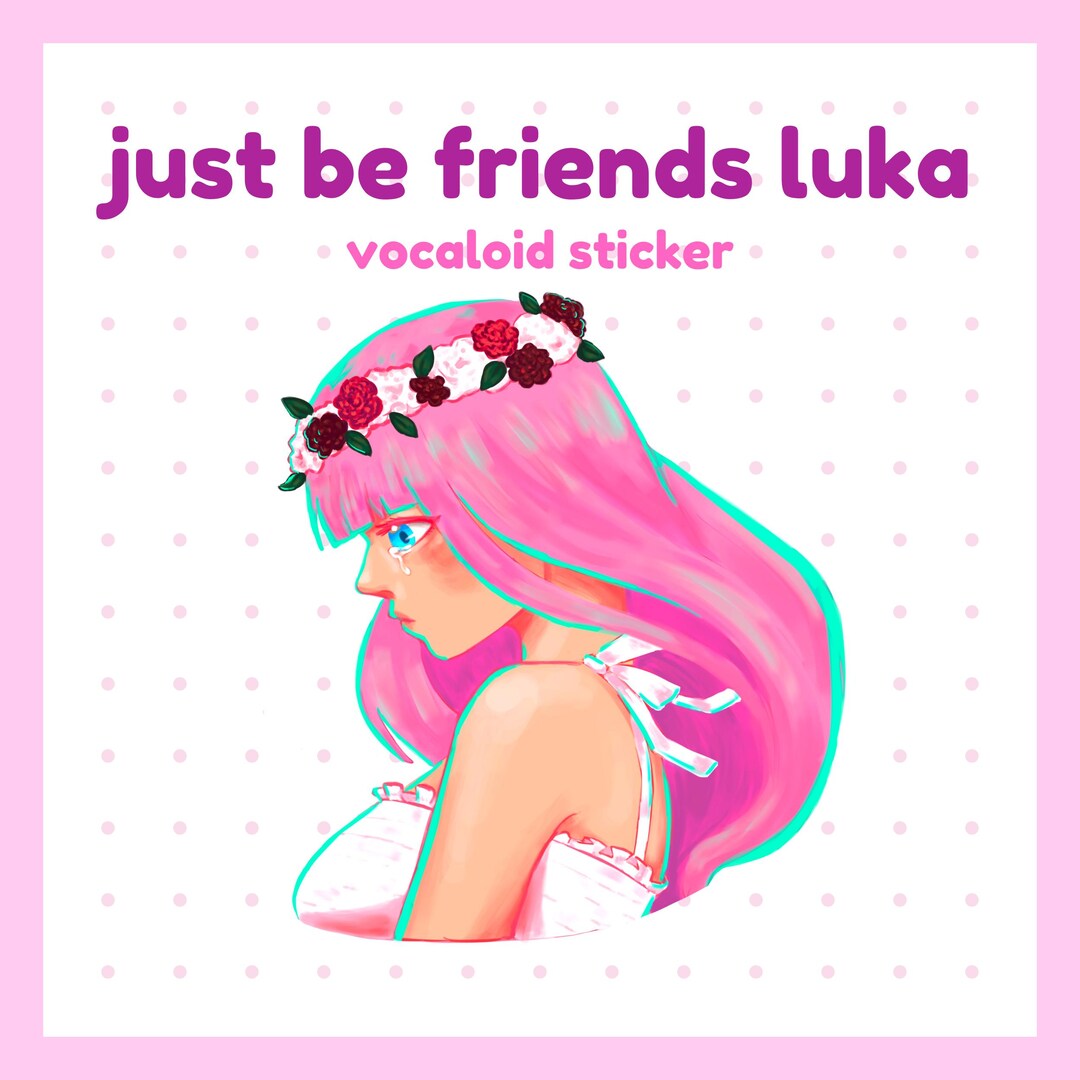 Just Be Friends Megurine Luka Laminated Vinyl Sticker - Etsy