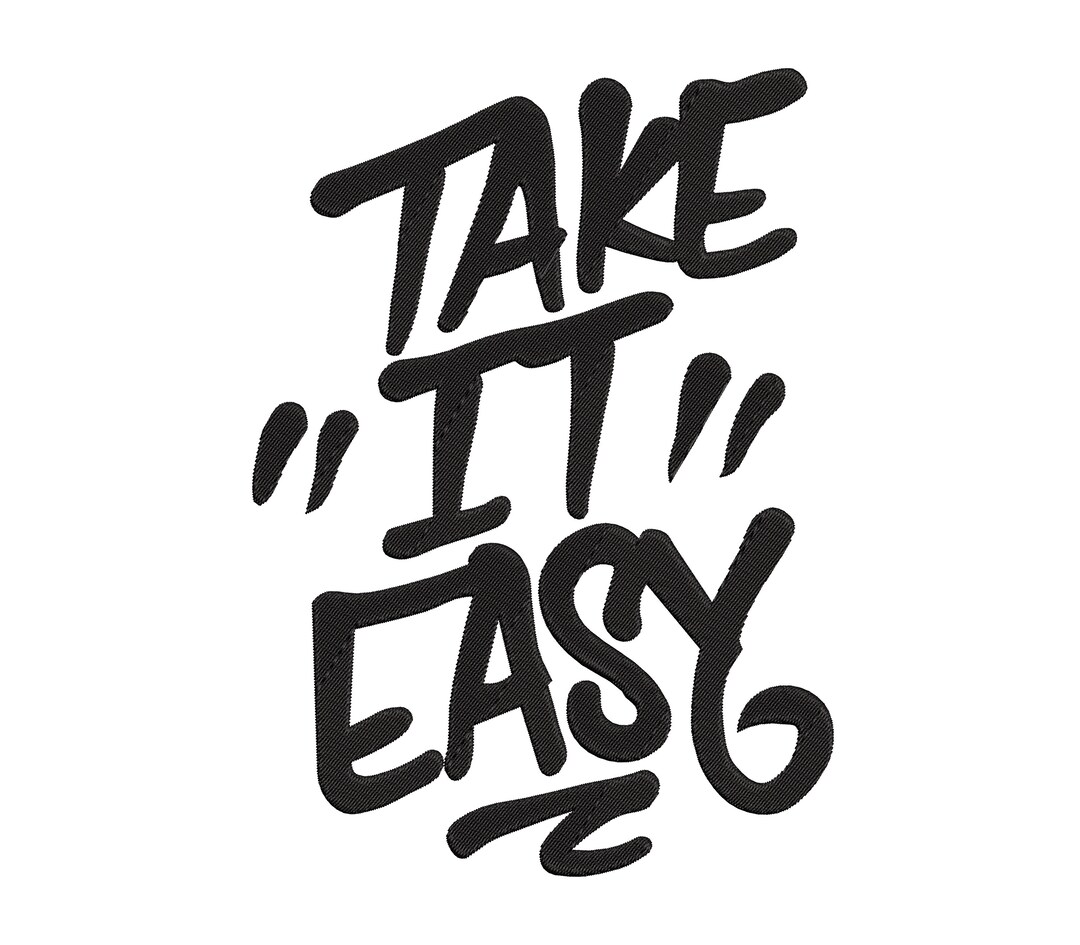 Take It Easy Machine Embroidery Design 6 Size INSTANT - Etsy