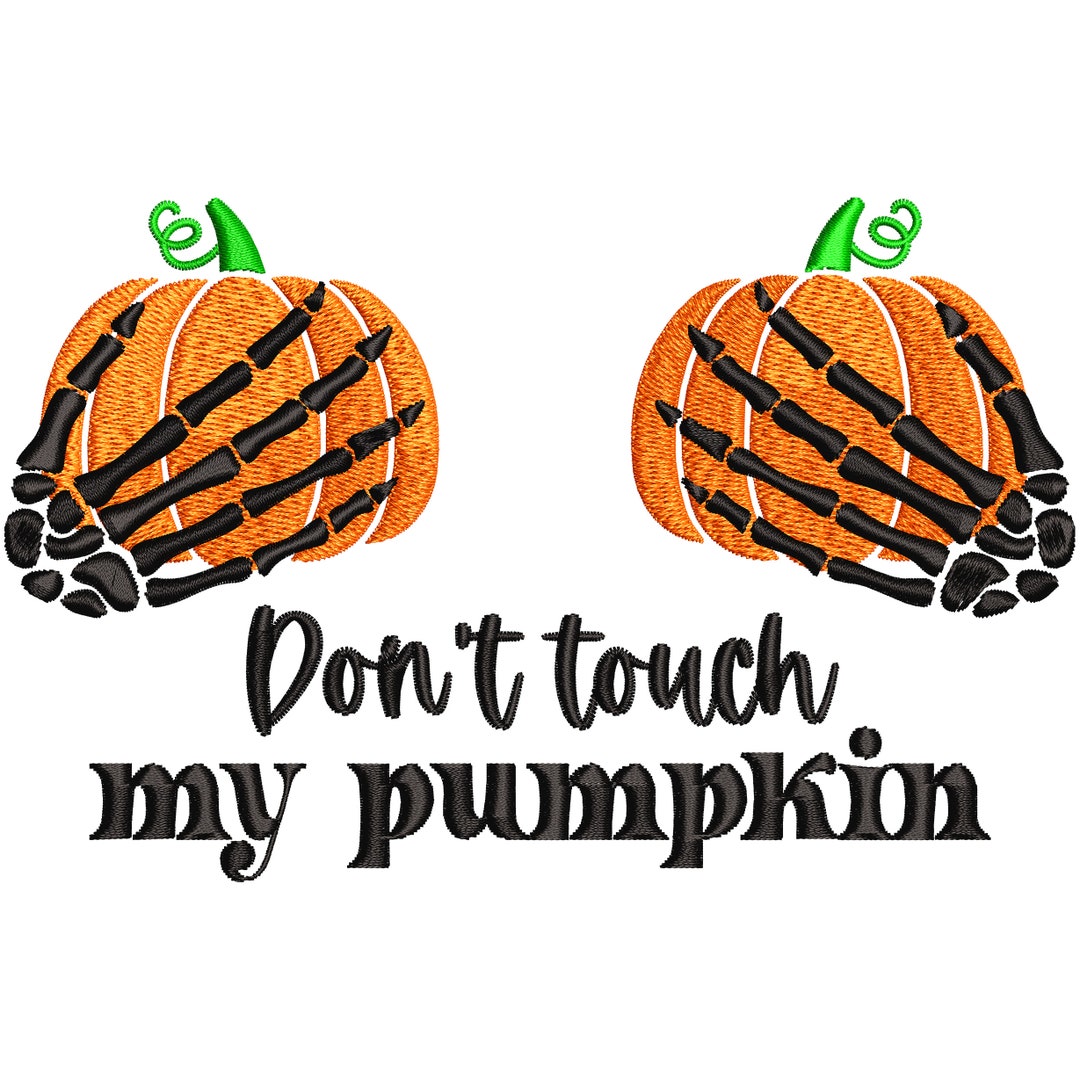 Halloween Pumpkin Machine Embroidery Design, Don’t Touch My Pumpkin ...