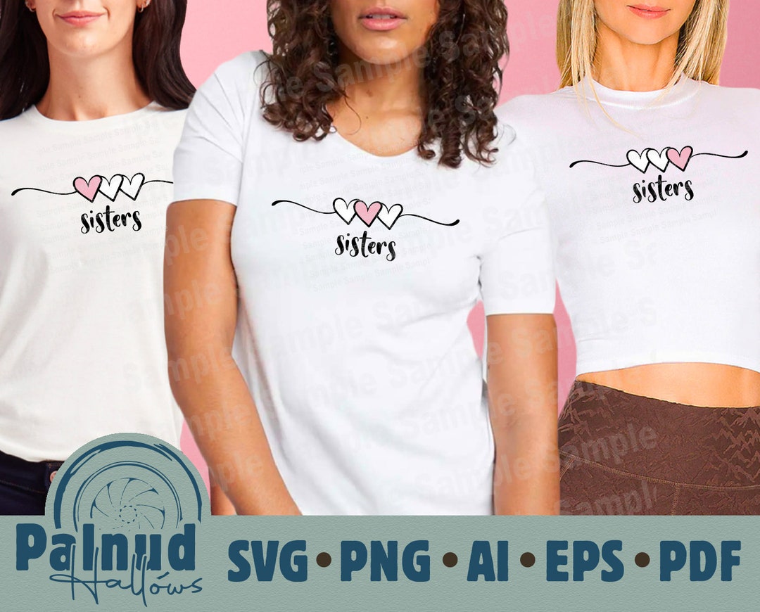 Sisters Hearts Vinyl Shirt Vector SVG PDF Eps Ai Png File for Cricut ...