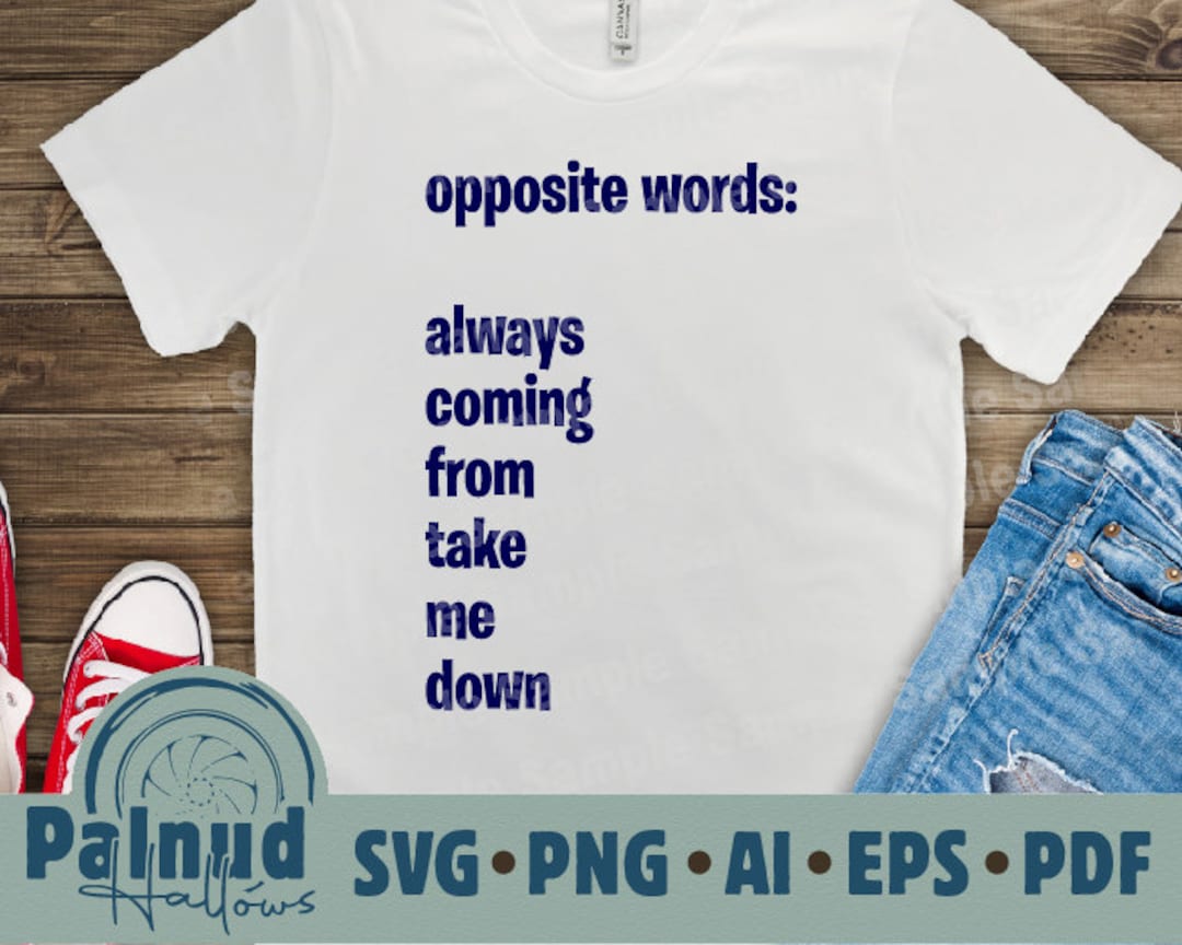 Opposite Words Joke Shirt Vector SVG PDF Eps Ai Png File for Cricut DIY ...