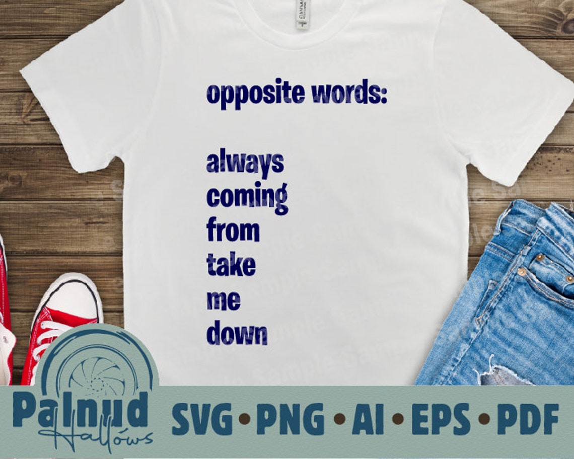 Opposite Words Joke Shirt Vector SVG PDF Eps Ai Png File for Cricut DIY ...