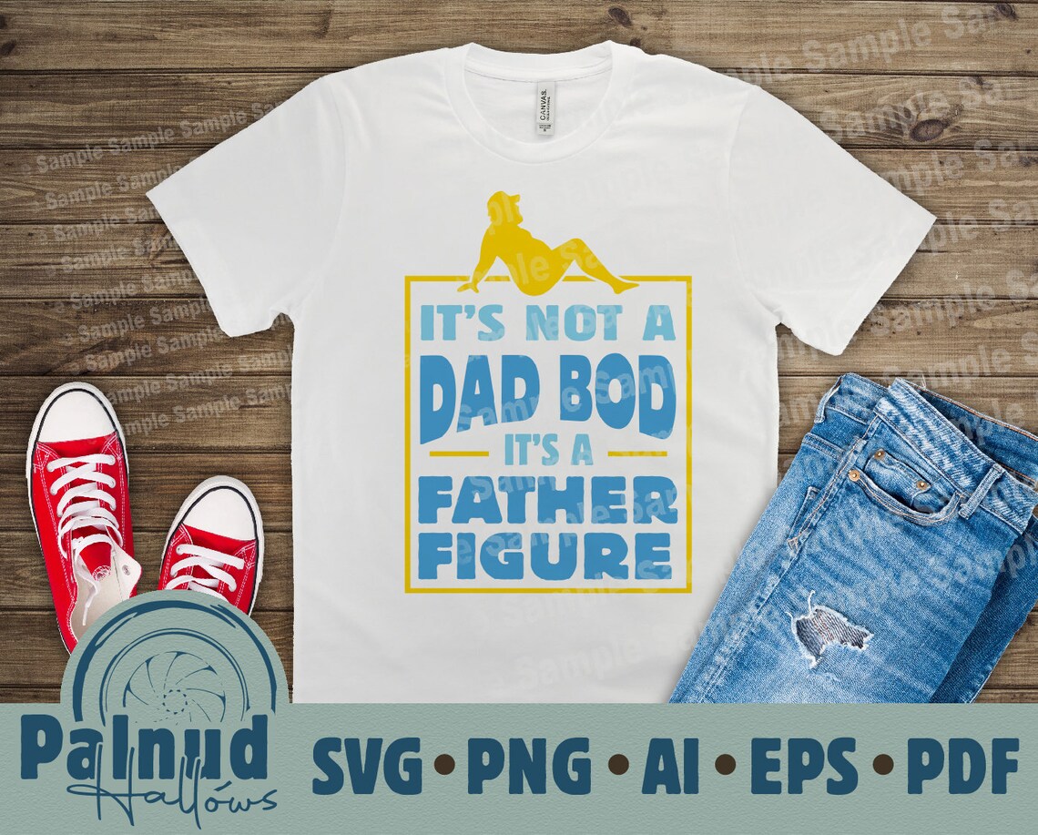 Dad Bod Father Figure Shirt Sublimation SVG PDF Eps Ai Png File for ...