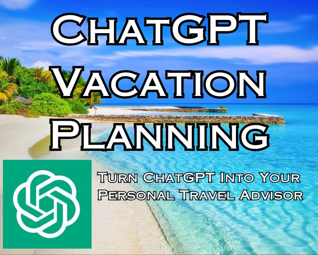 Chatgpt Prompts Vacation Planner Turn Chat GPT Prompts Into Your ...