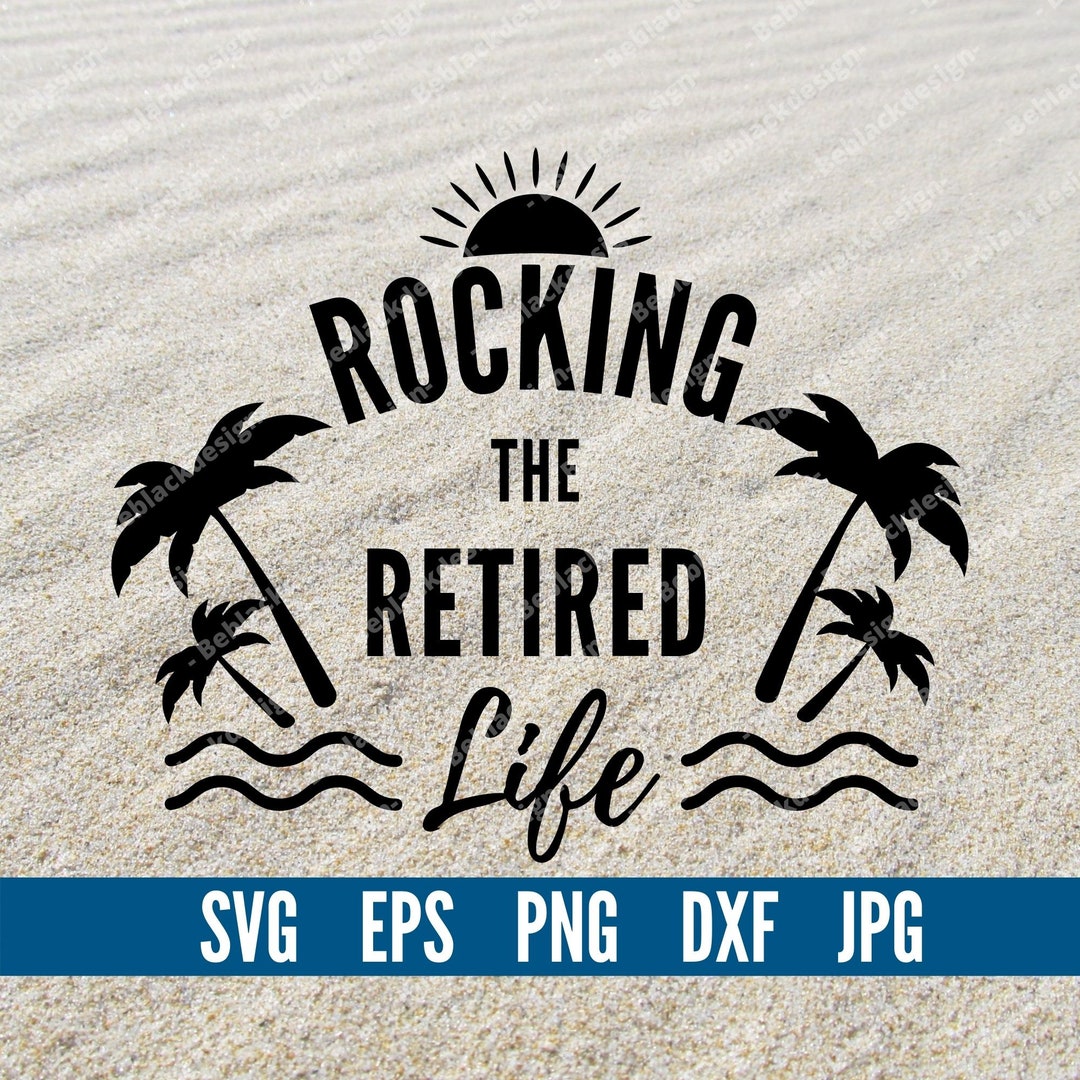 Rocking the Retired Life Svg, Retirement Svg, Cutting File for Cricut ...