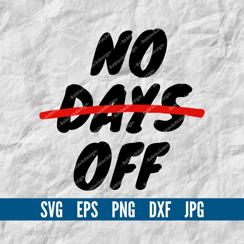 No Days off Svg, Work Hard Svg, Gym Svg, Work Out Svg, Cutting File for ...