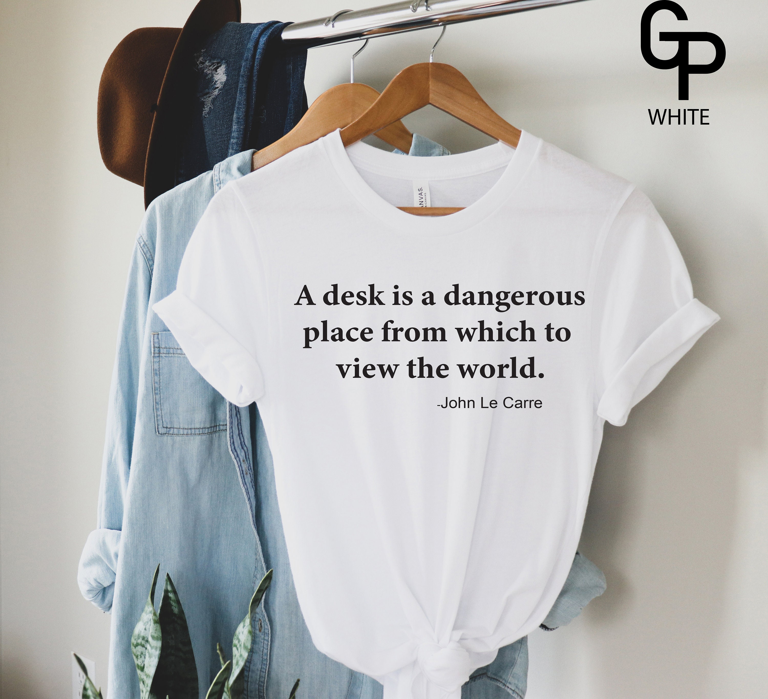 A Desk is a Dangerous Place From Which to View the World -john Le Carre ...