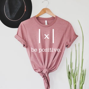 Be Positive X Value ,math Formula Stay Positive Mathematics Shirt, Math ...