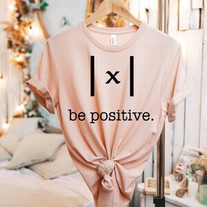 Be Positive X Value ,math Formula Stay Positive Mathematics Shirt, Math ...