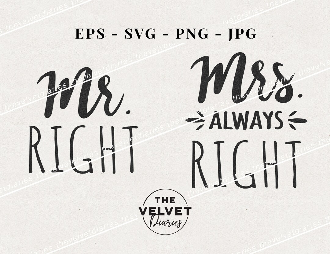 Mr Right Mrs Always Right Digital Graphic Vector, 8x10 Prints, Wedding ...