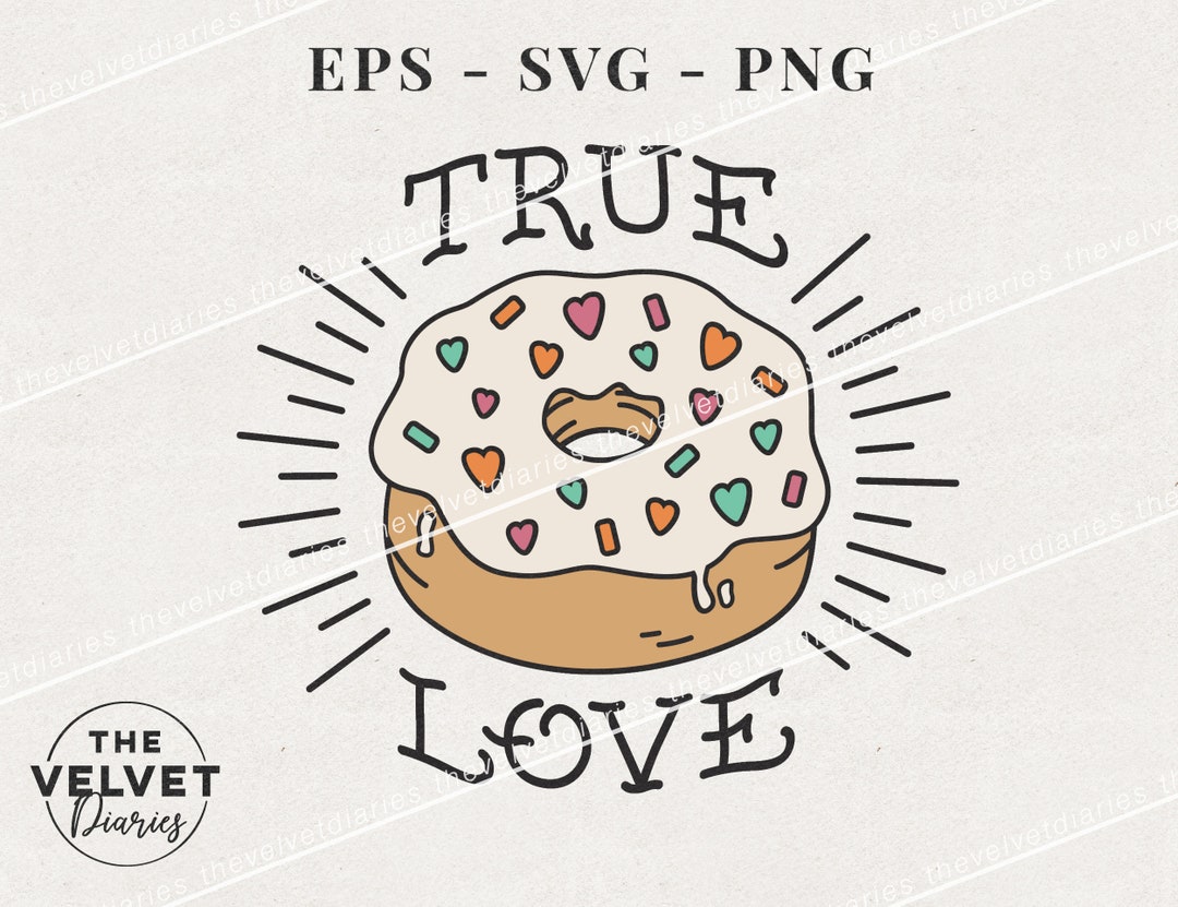 Donut True Love I Love Donuts Vector Svg Eps Png Clip Art Cricut - Etsy