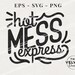 Hot Mess Express Funny Quote Vector Svg Eps Png Clip Art Cricut - Etsy