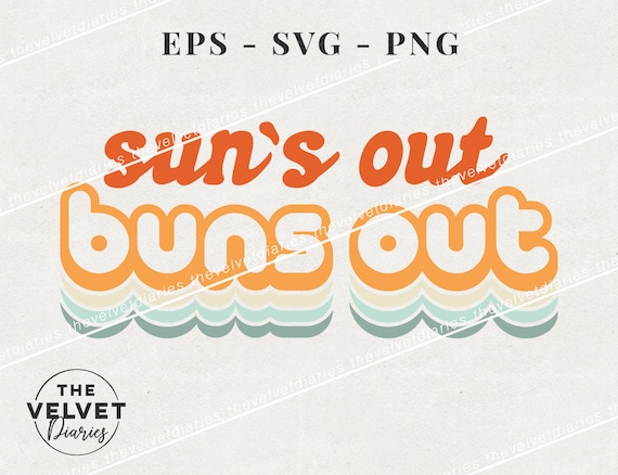 Sun's Out Buns Out Phrase Retro Summertime Vector Svg Eps | Etsy