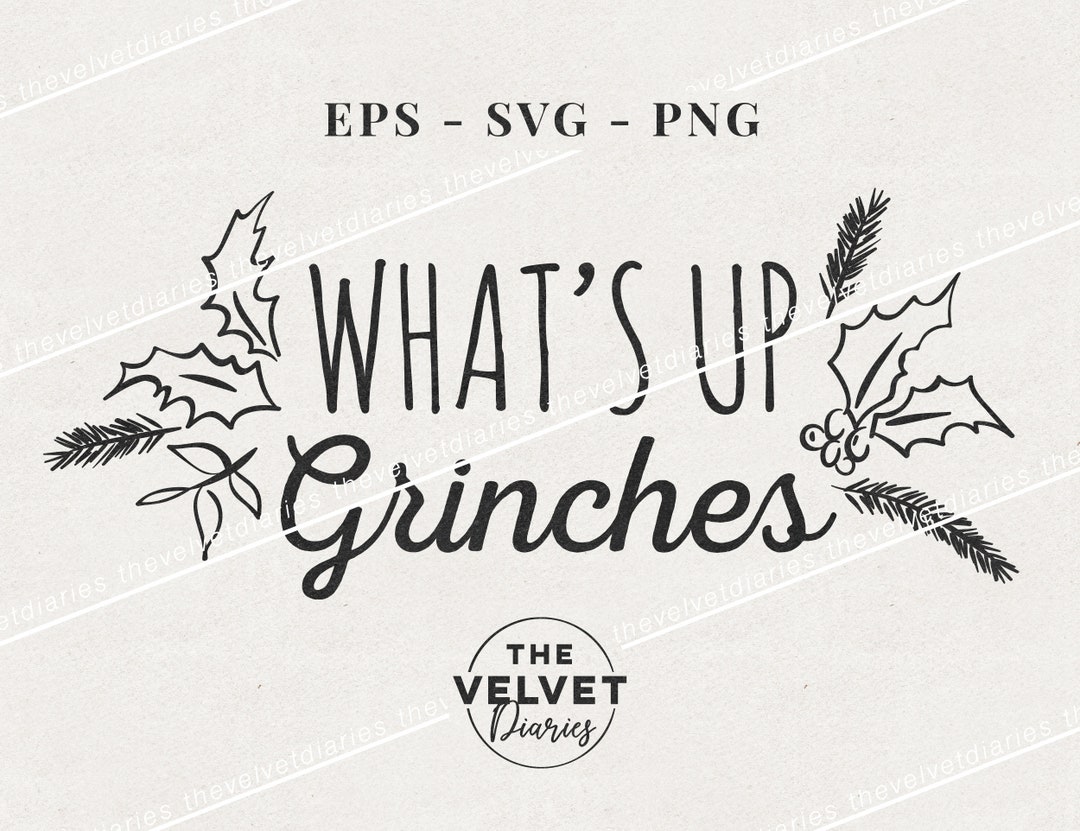 What's up Grinches Holiday Christmas Vector Grinch Svg Eps Png Clip Art ...