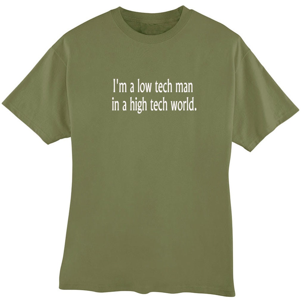 I'm a Low Tech Man in a High Tech World T-shirt - Etsy