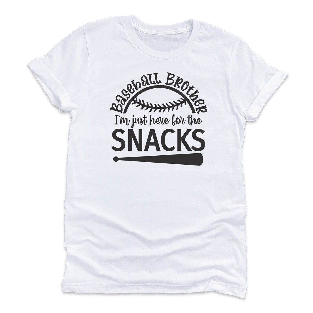 Baseball Brother Shirt,i'm Just Here for the Snacks, Baseball Fan Shirt ...