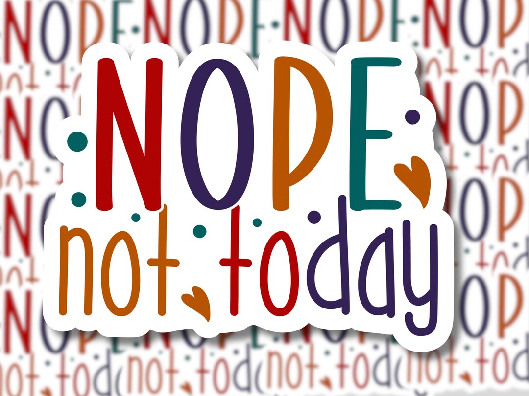 Nope Not Today Sticker - Etsy