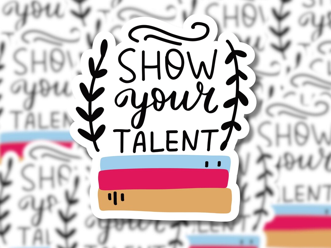 Show Your Talent Sticker - Etsy