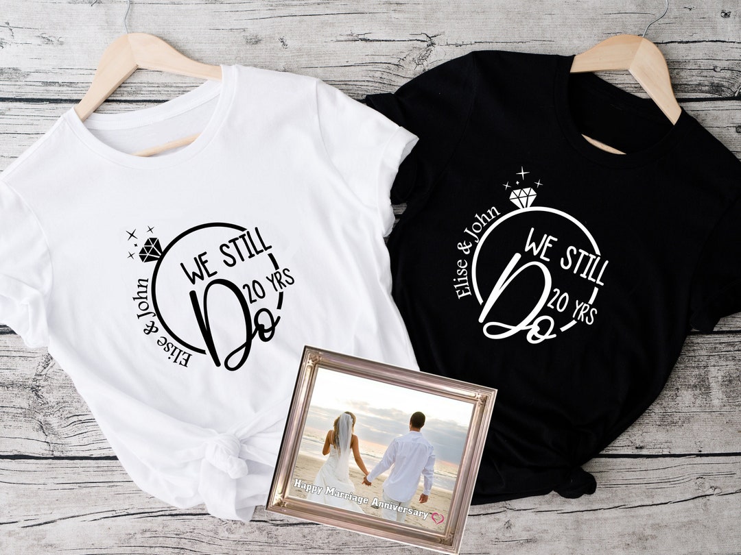 We Still Do Personalized Shirt_wedding Anniversary T-shirts ...