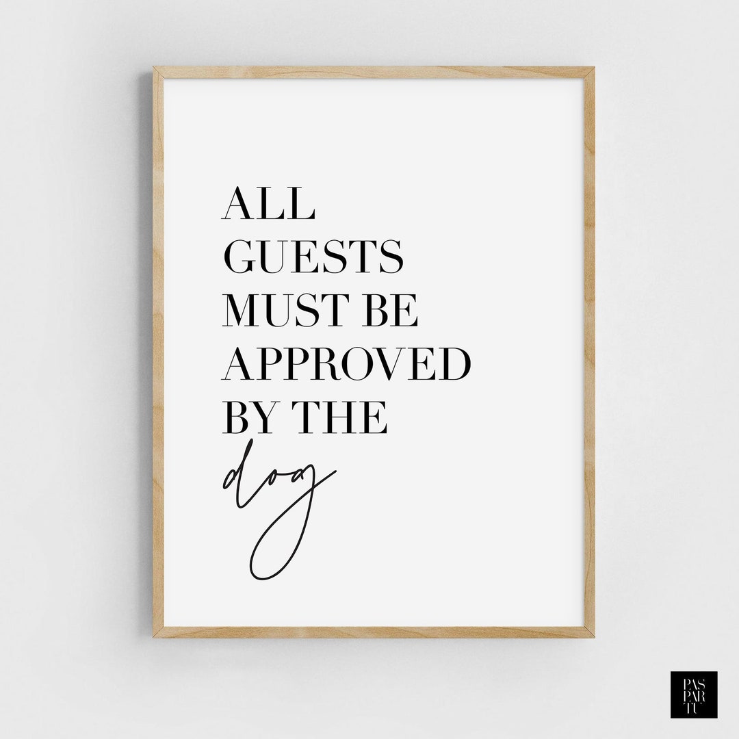 All Guests Must Be Approved by the Dog Wall Art Print Printable Funny ...