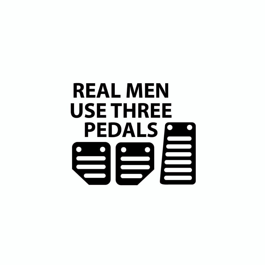 Real Men Use Three Pedals Decal – Custom Sticker | Die Cut | Laptop ...
