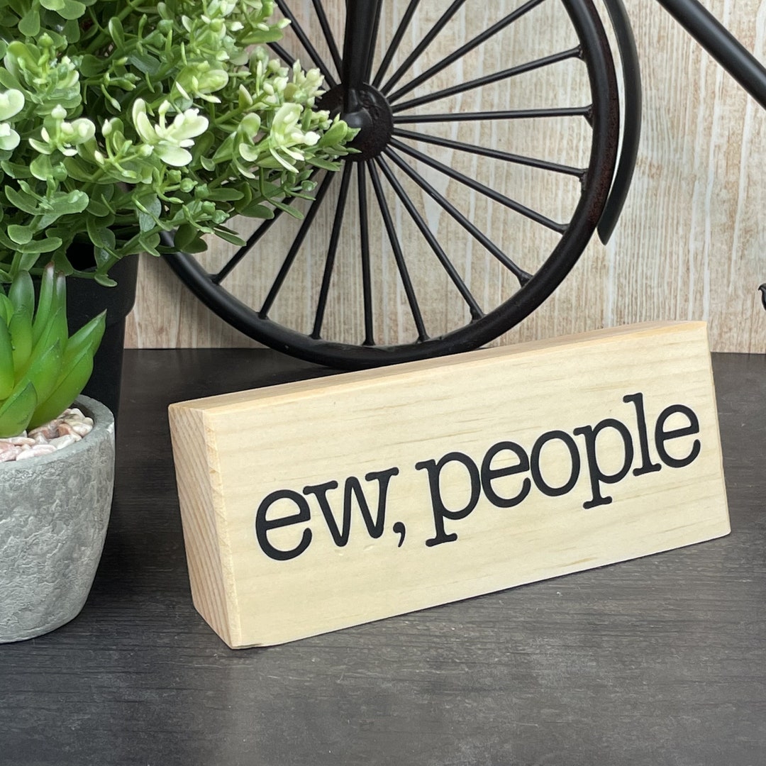Ew People Wood Block Sign, Hilarious Gift, Cheap Gag Gift, Word Block ...