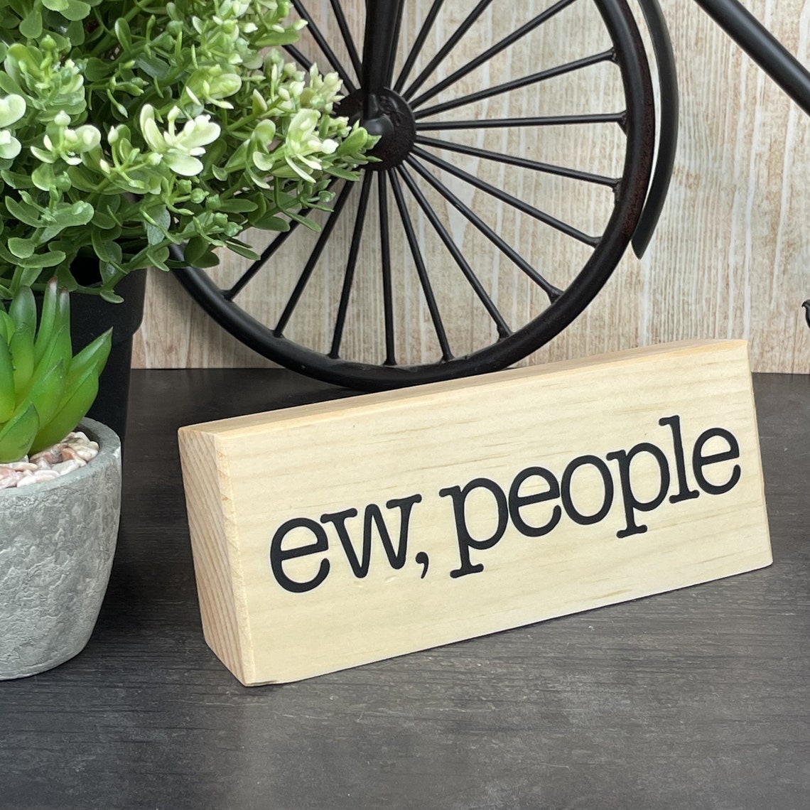 Ew People Wood Block Sign: Sarcastic Desk Decor - Etsy