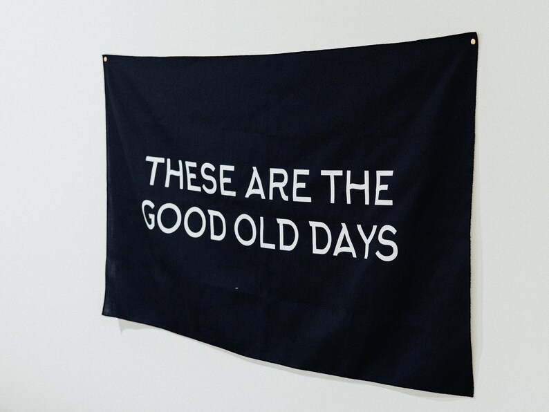 Large Black These Are the Good Old Days Flag Wall Decor - Etsy