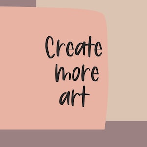 Create More Art, Inspirational Wall Art, Home Art Print, Creative Wall ...