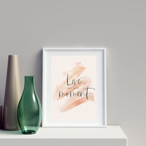 Inspirational Wall Art, Live in the Moment Quote, Printable Quote Art ...