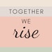 Together We Rise Art Print Inspirational Saying Digital - Etsy