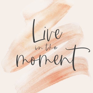 Inspirational Wall Art, Live in the Moment Quote, Printable Quote Art ...