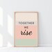 Together We Rise Art Print, Inspirational Saying, Digital Print ...