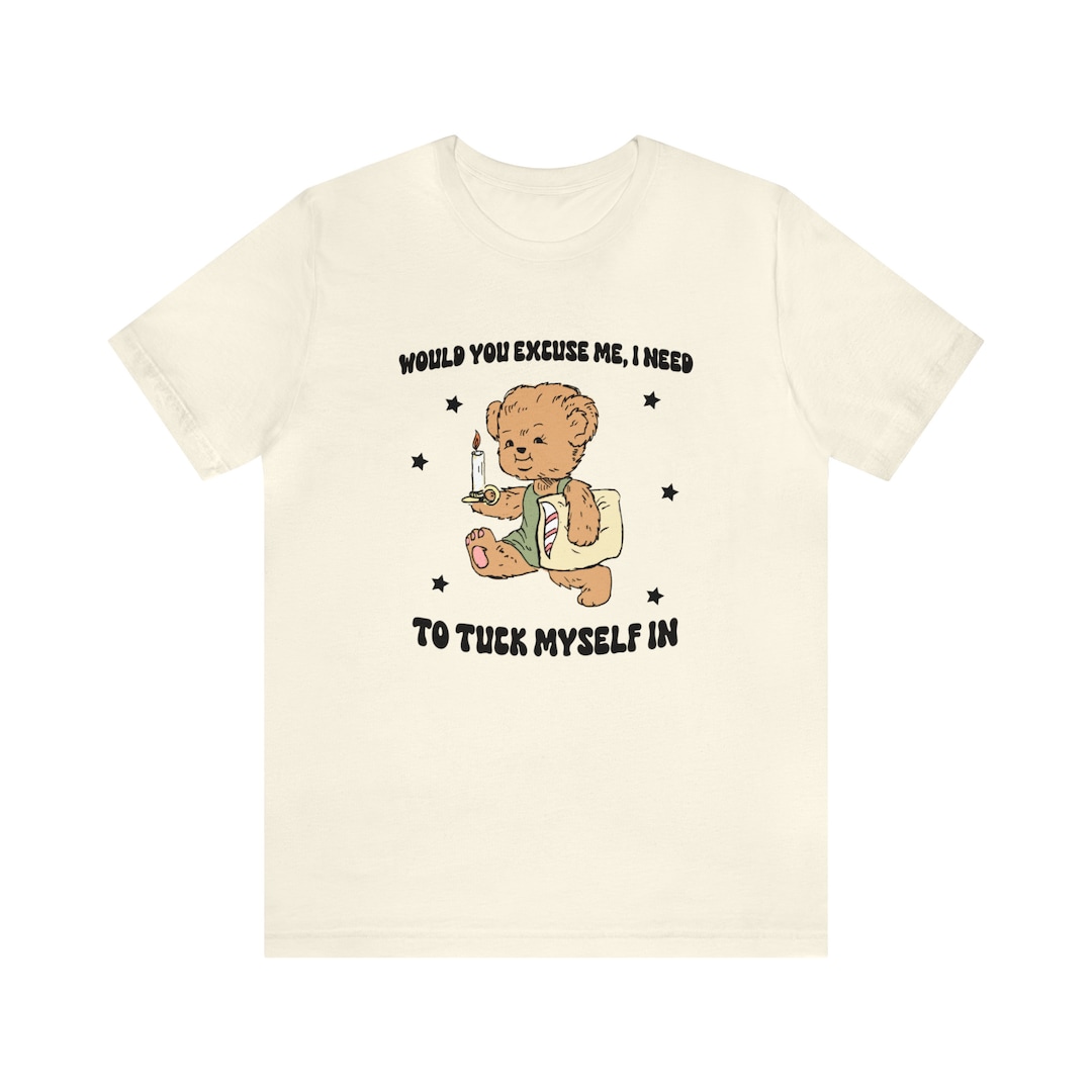 I Need to Tuck Myself in Funny Meme Unisex Shirt - Etsy