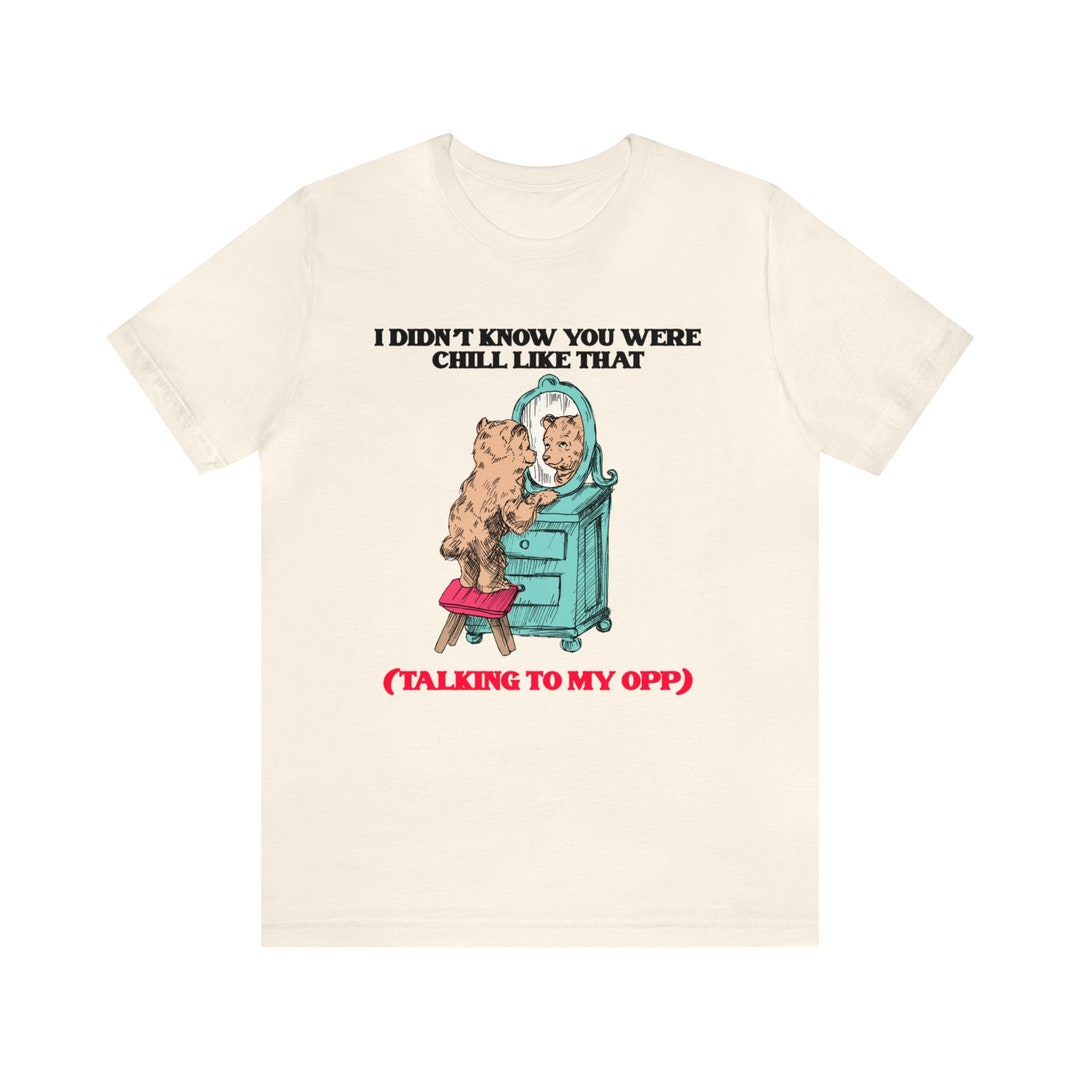 Chill Like That Meme Shirt, Vintage Drawn Animal Shirt, Retro Bear Art ...