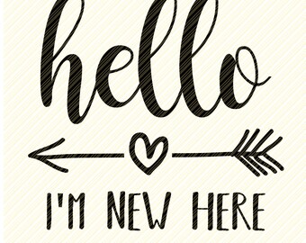 HELLO I'M New Here SVG, Baby Newborn Svg, Vector Image Cut File for ...