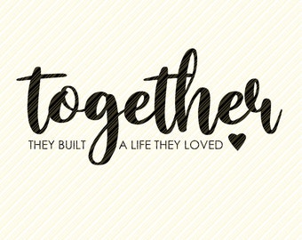 Together Svg, and so Together They Built a Life They Loved Svg, Couples ...