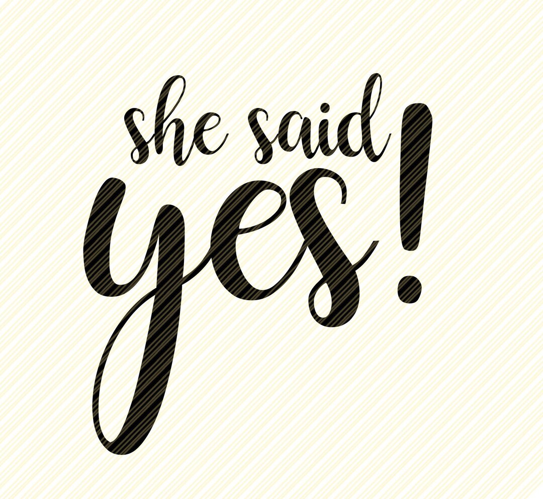 SHE SAID YES, She Said Yes Svg, She Said Yes Sign, Svgcut File, Digital ...