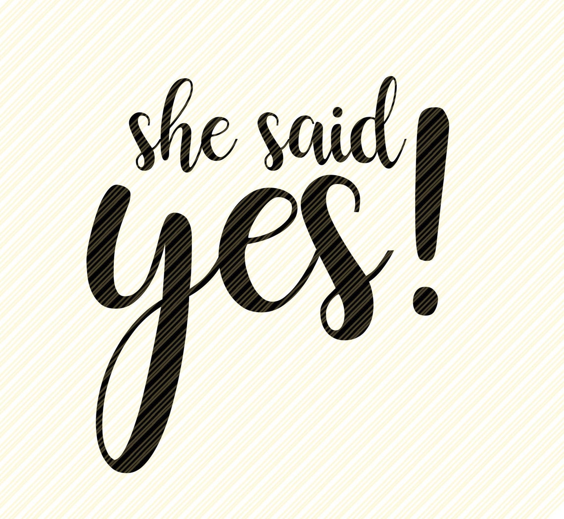 SHE SAID YES She Said Yes Svg She Said Yes Sign Svgcut | Etsy