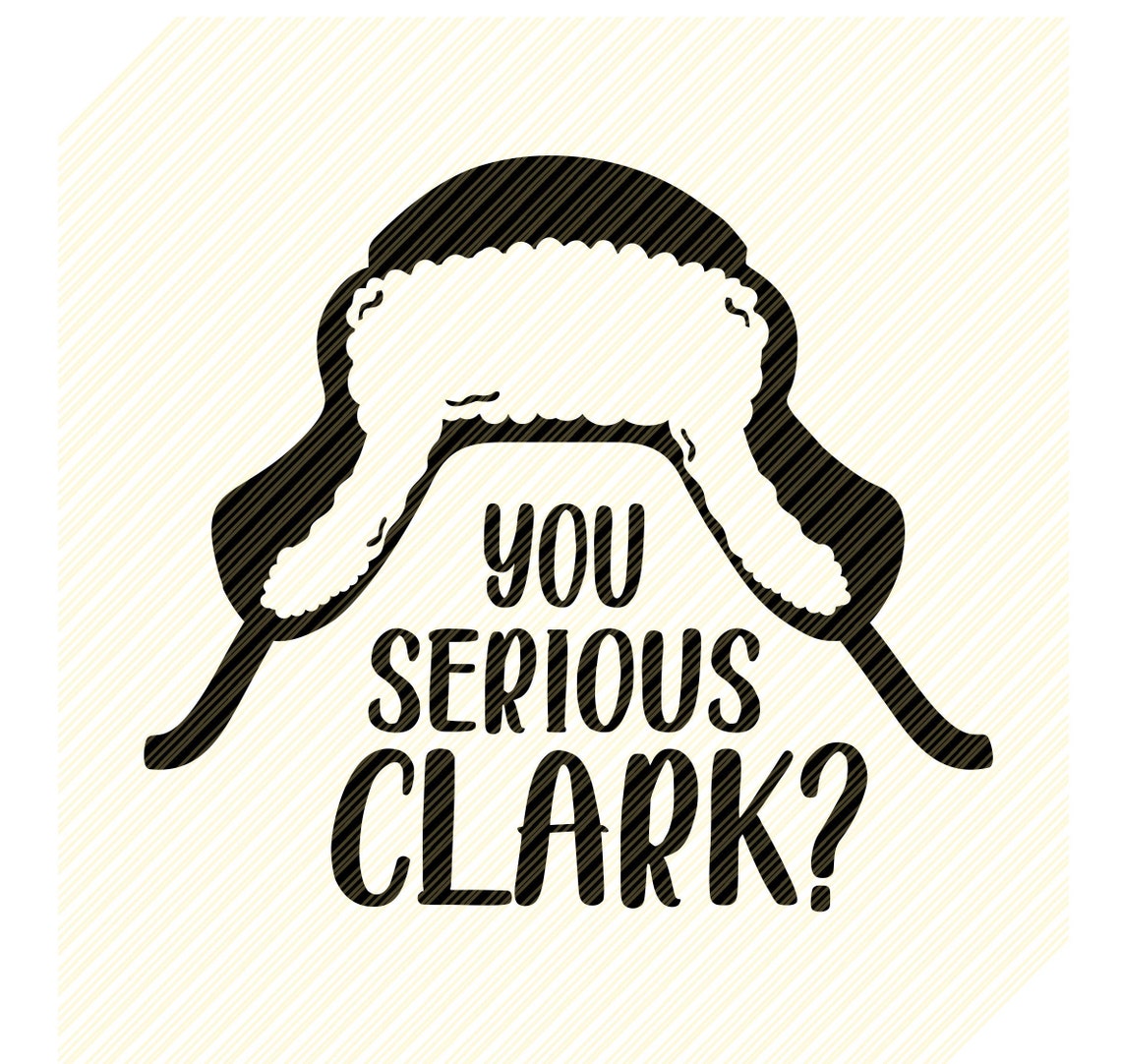 You Serious Clark SVG, You Serious Clark, You Serious Clark PNG ...