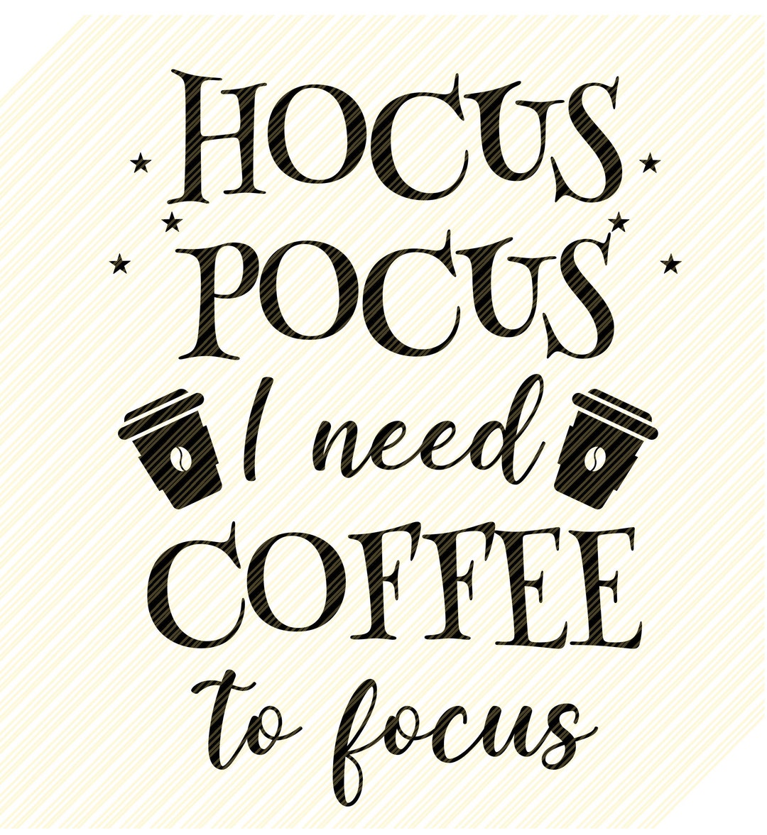 HOCUS POCUS I Need Coffee to Focus Svg, Coffee Svg, Coffee Quotes ...