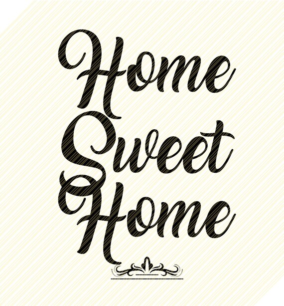 Home Sweet Home SVG Home Sweet Home Home Sweet Home Print | Etsy