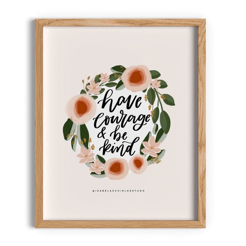 Have Courage Be Kind Scripture Print Christian Print Floral - Etsy