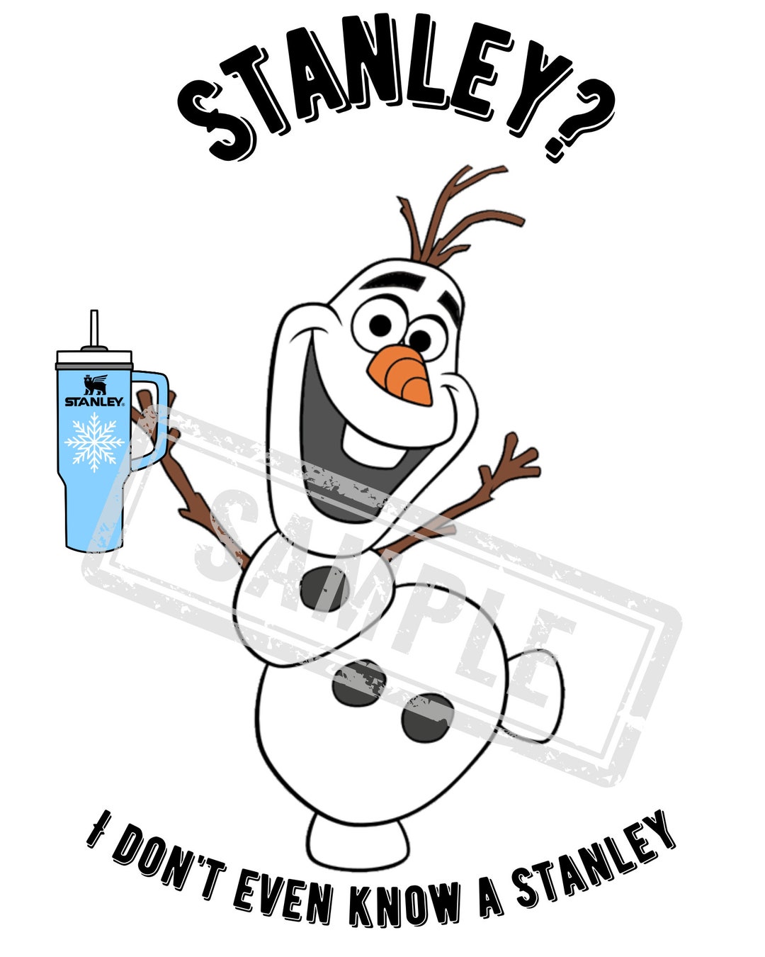 Stanley Snowman PNG, Cute , Unique , Tshirt , I Don’t Even Know a ...