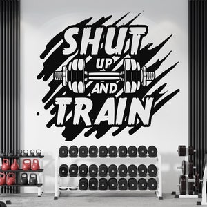 Shut up and Train Wall Decal Gym Wall Decor Motivation Gym Quote Wall ...