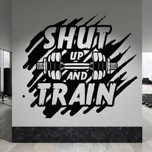 Shut up and Train Wall Decal Gym Wall Decor Motivation Gym Quote Wall ...