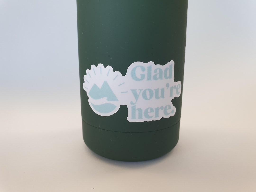 Glad You're Hear Sticker by YOU MOUNTAINS - Etsy