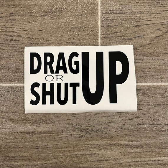 Drag up or Shut up Decal/ Lineman / Blue Collar - Etsy