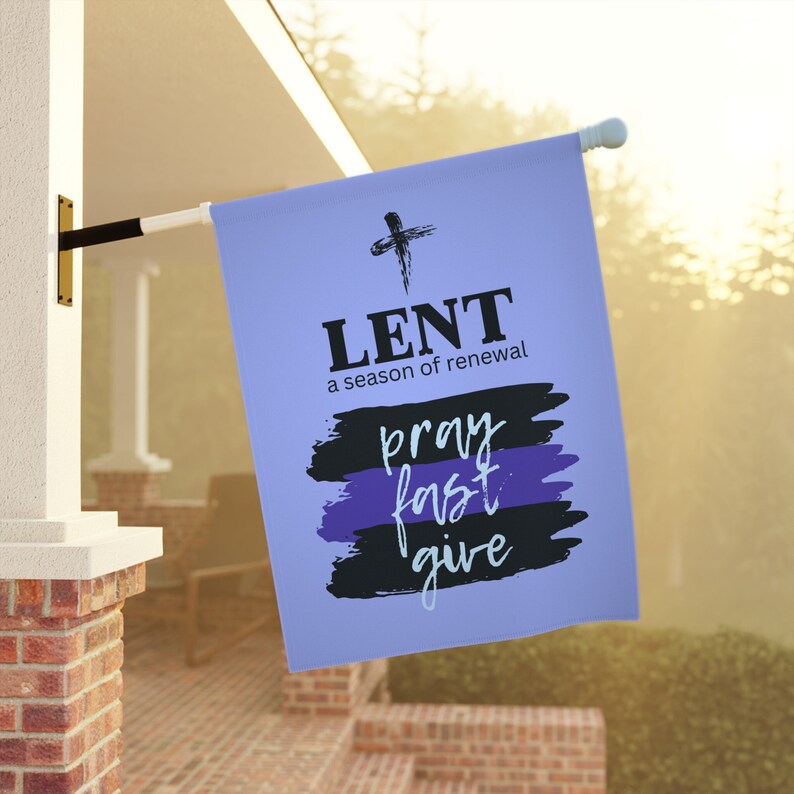 Lent Pray Fast Give Catholic Christian Garden Flag and House Flag ...